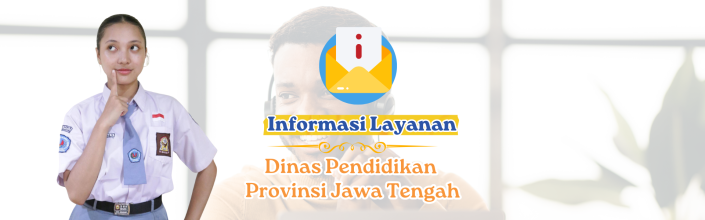 Informasi Layanan – Dinas Pendidikan Provinsi Jawa Tengah